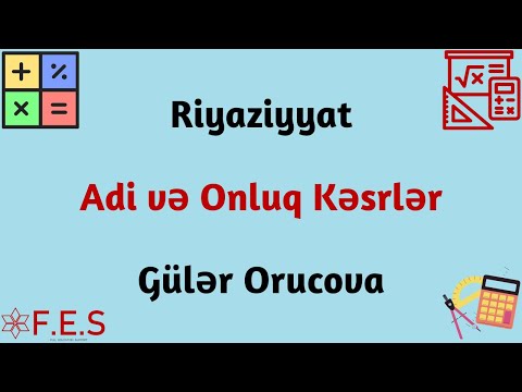 RİYAZİYYAT | ADİ VƏ ONLUQ KƏSRLƏR | GÜLƏR ORUCOVA (Abituriyent, Buraxılış, Lisey Hazırlığı)
