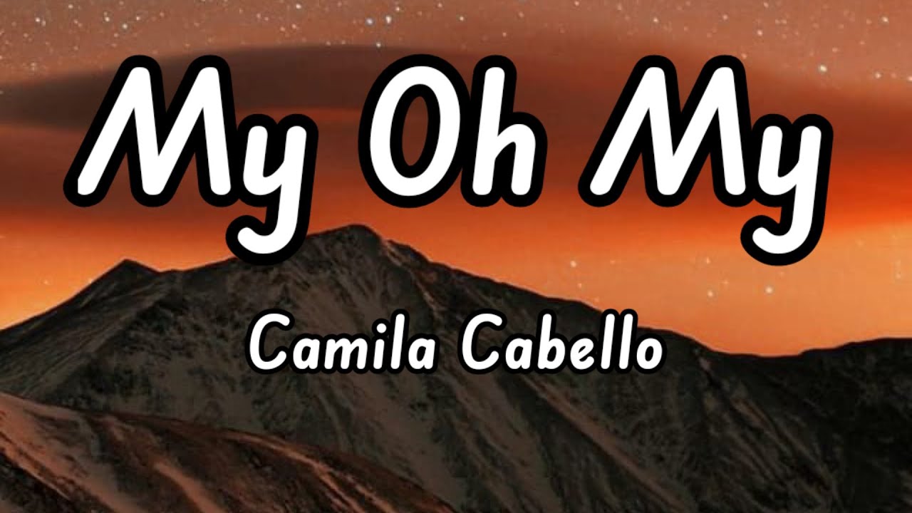 Camila Cabello - My Oh My (Lyrics) Ft. DaBaby - YouTube