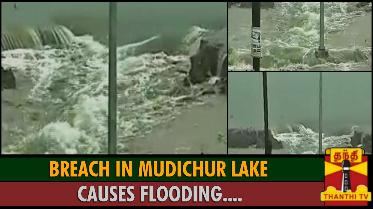 Exclusive Visuals : Breach in Mudichur Lake Causes Flooding - ThanthI ...