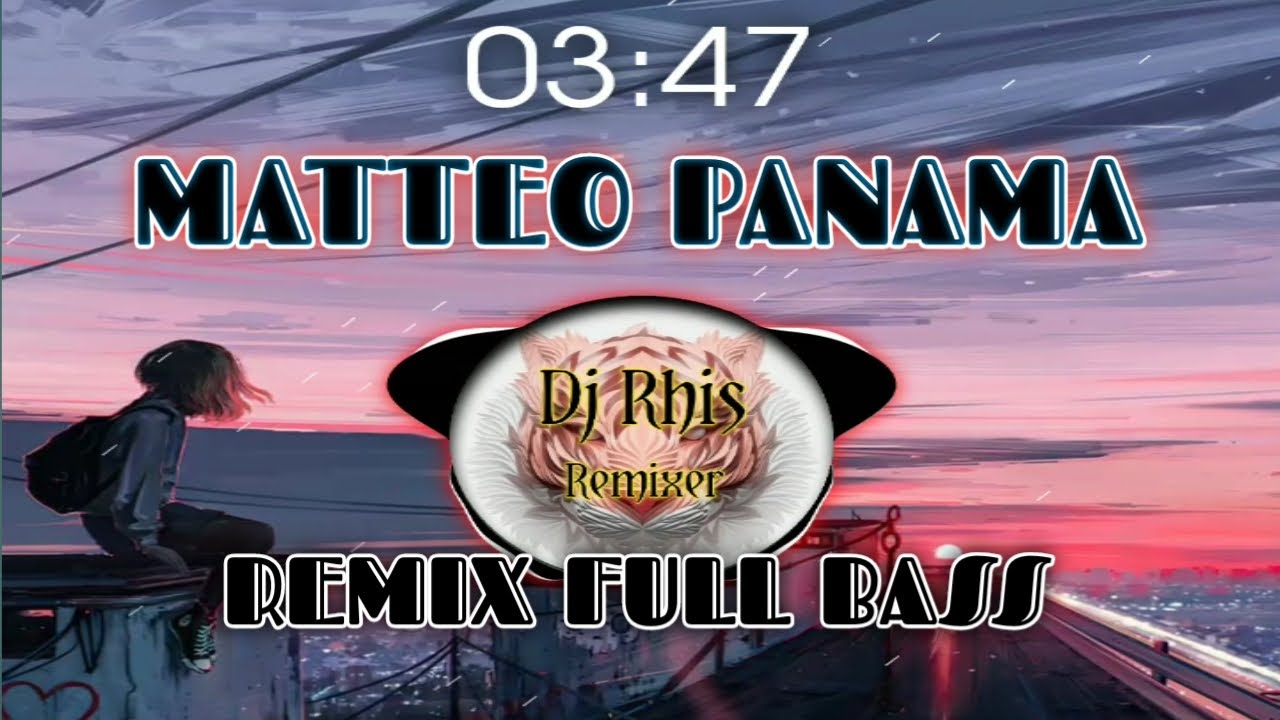 Remix Dj Matteo Panama !! Full Bass - YouTube