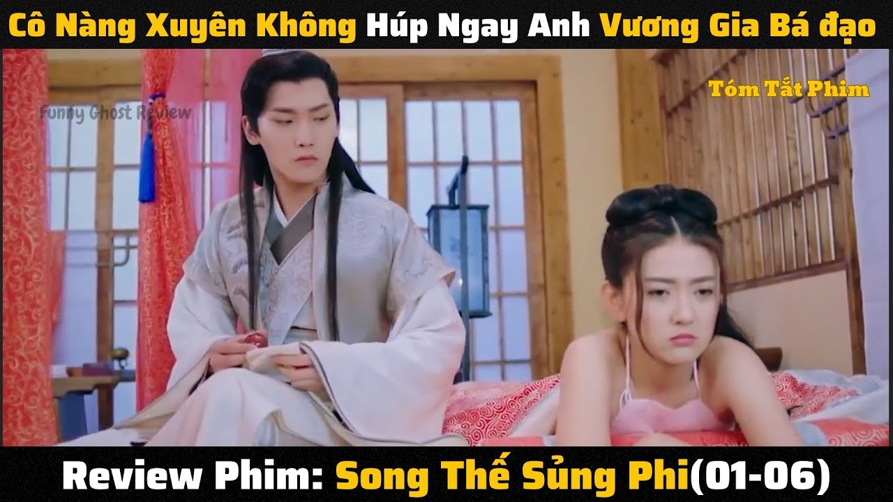 Tóm Tắt Phim Song Thế Sủng Phi I (01-06) | Review The Eternal Love 2017 ...