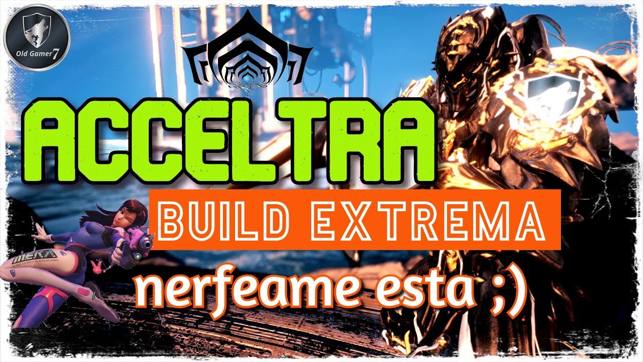 Warframe 2019 | Acceltra Build Extrema | TOP Arma primaria 😍💪😉 - YouTube