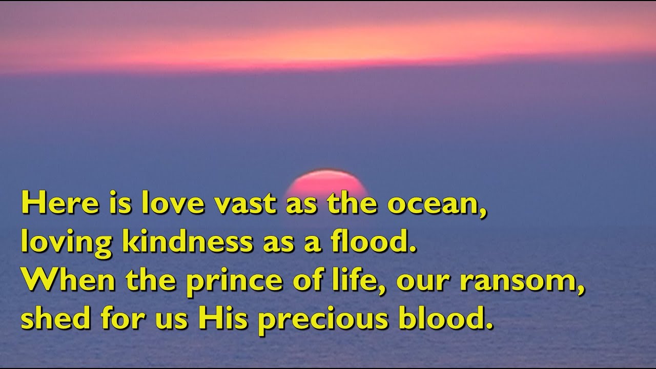 Here is Love, Vast as the Ocean (Tune: Dim Ond Iesu - 2vv) [with lyrics ...