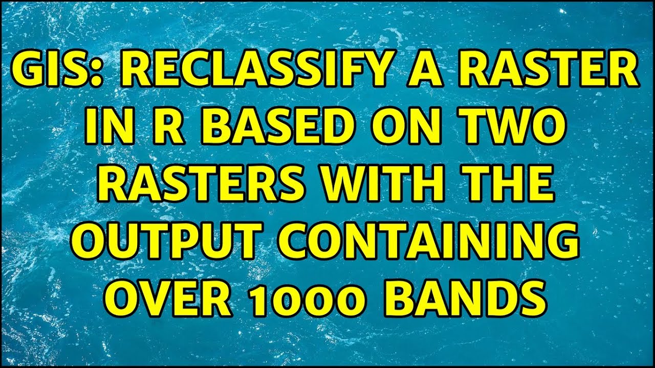 Gis Reclassify A Raster In R Based On Two Rasters With The Output Containing Over 1000 Bands