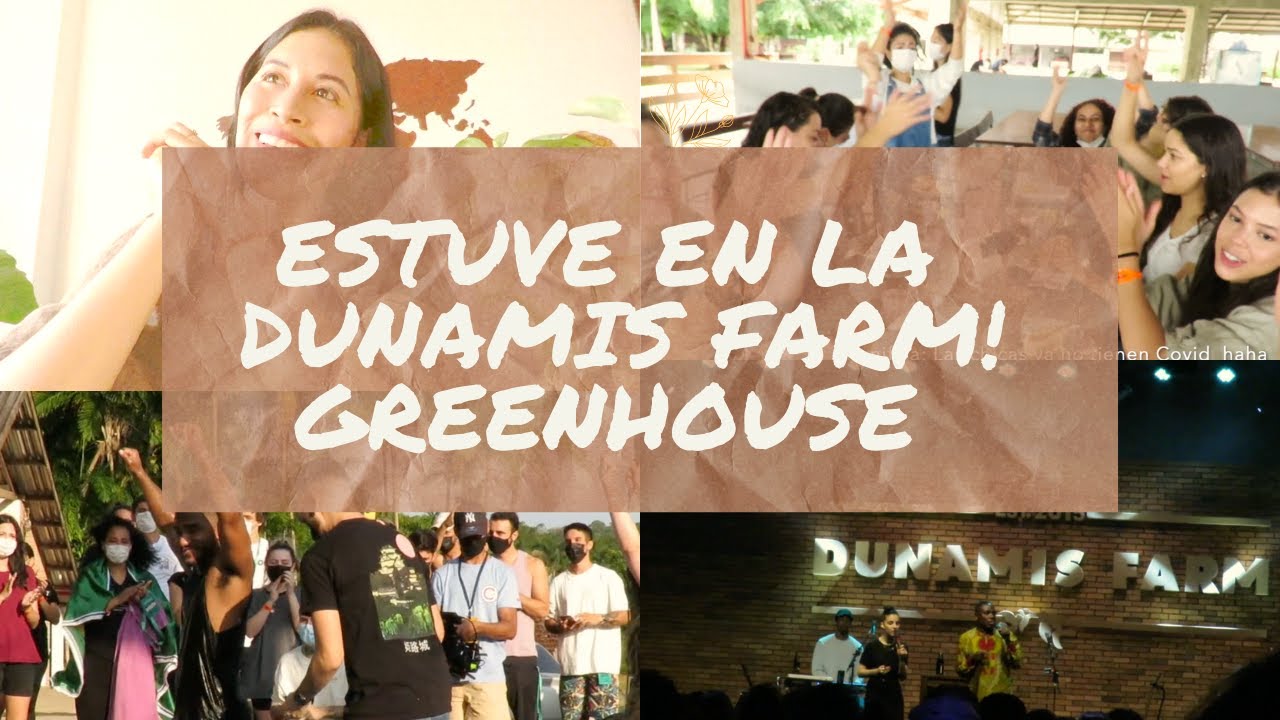 ESTUVE EN LA DUNAMIS FARM! EXPERIENCIA GREENHOUSE Vlog - Mis mejores ...