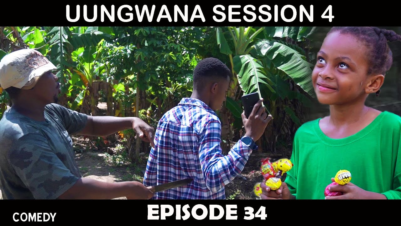 UUNGWANA EPISODE 34 (SEHEMU YA THELATHINI NA NNE) - YouTube
