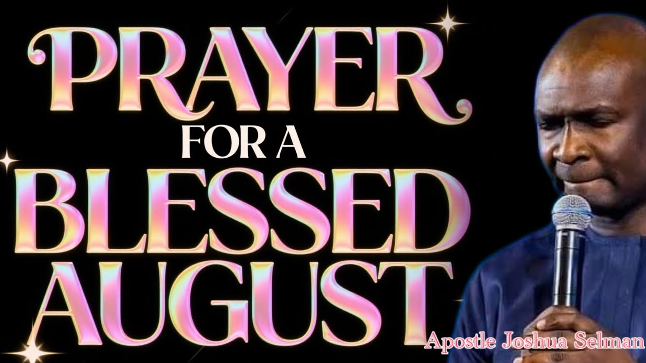 I PRAY MY AUGUST WILL BE A PRAISE, I PRAY MY AUGUST IS BLESSED- APOSTLE ...