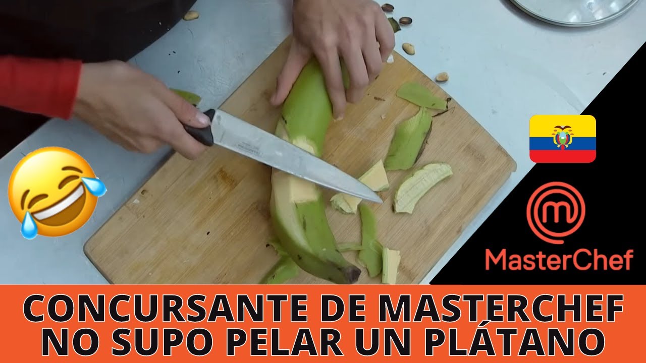 Concursante de Masterchef no supo pelar un plátano - YouTube