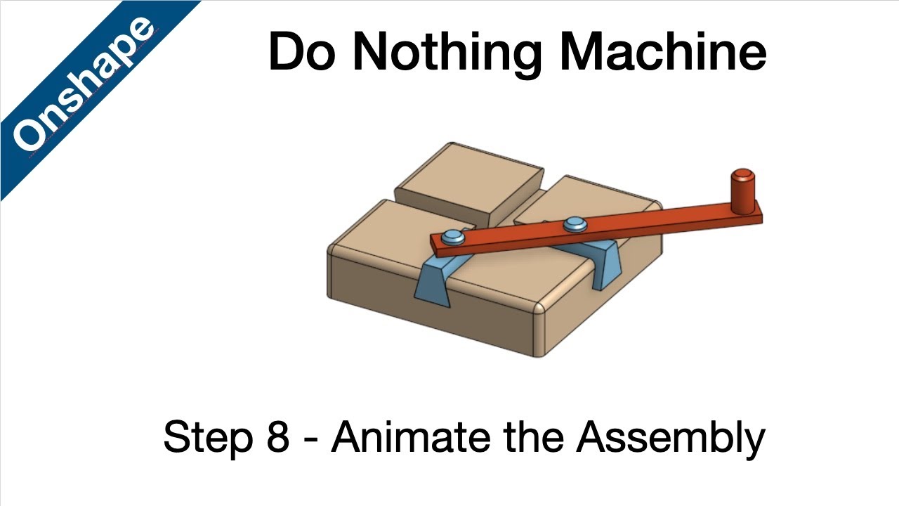 Onshape - Do Nothing Machine - Step 8 - Animate an Assembly - YouTube