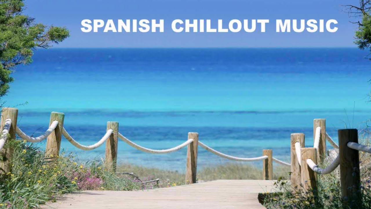 Spanish Chillout Music - Mi Amor (Best of Spanish Chillout Music 2023 ...