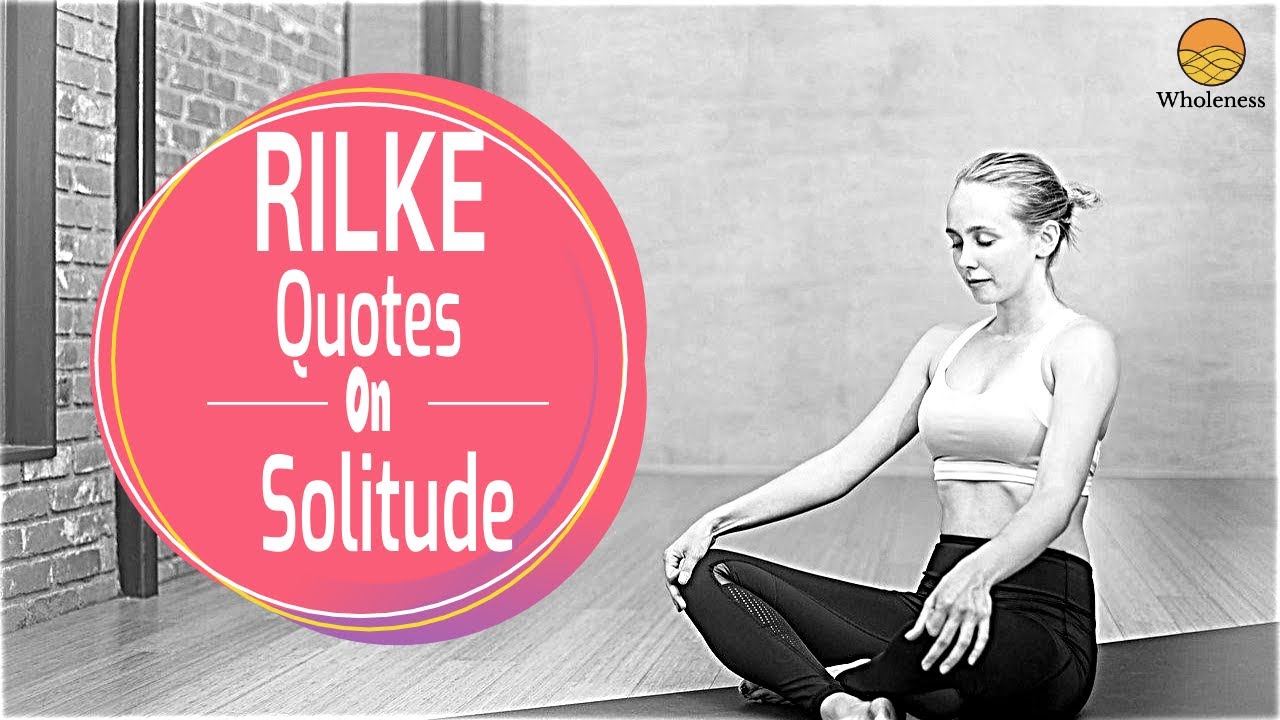 Poet Rainer Maria Rilke Quotes On Solitude - YouTube
