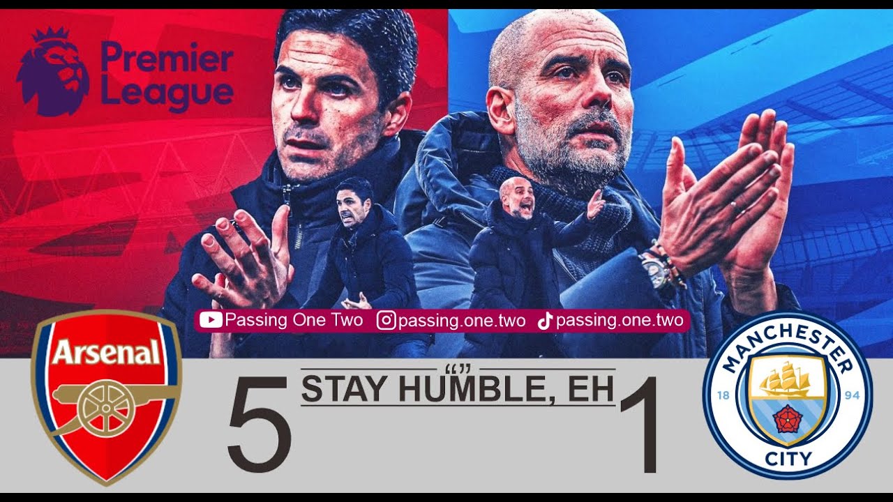 STAY HUMBLE EH | ARSENAL 5-1 MAN CITY | ARSENAL CAKEP MAN CITY BENGAP ...