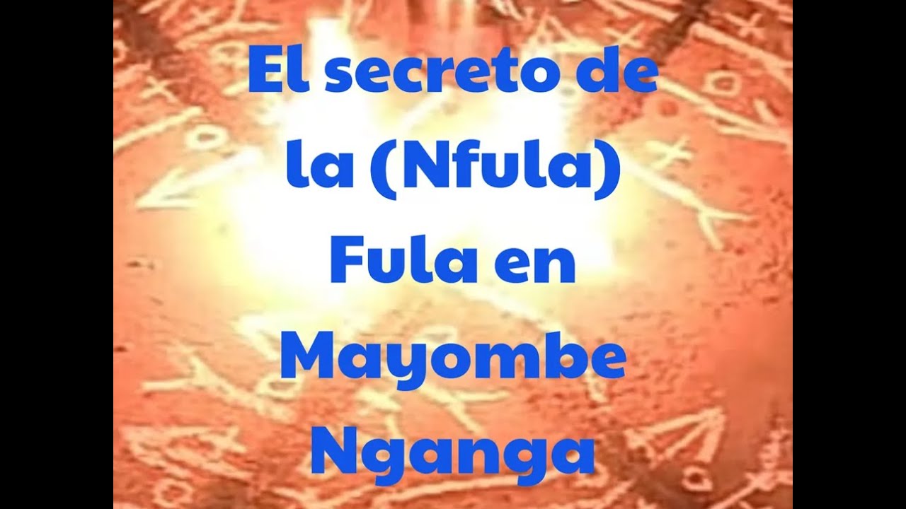EL SECRETO DE LA FULA O (NFULA) EN MAYOMBE NGANGA! - YouTube