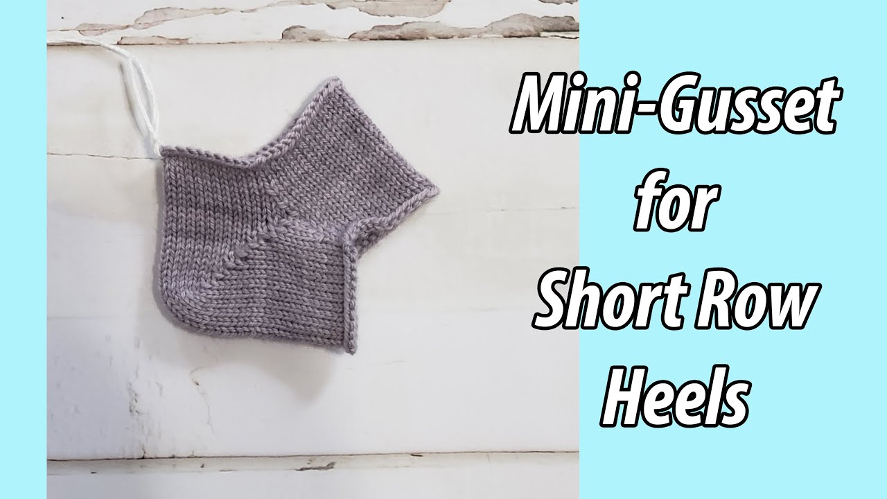 Add Some EASE! | Mini Gusset for Short Row Heels - YouTube