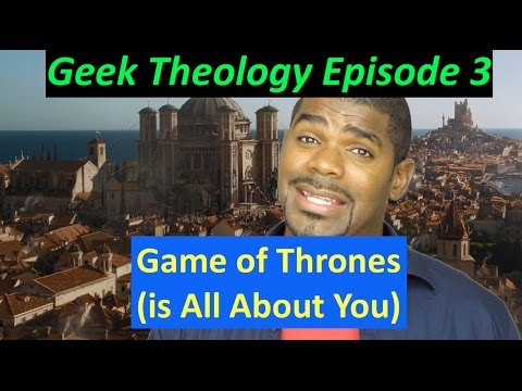 Game of Thrones // Geek Theology Ep3 #Gameofthrones - YouTube