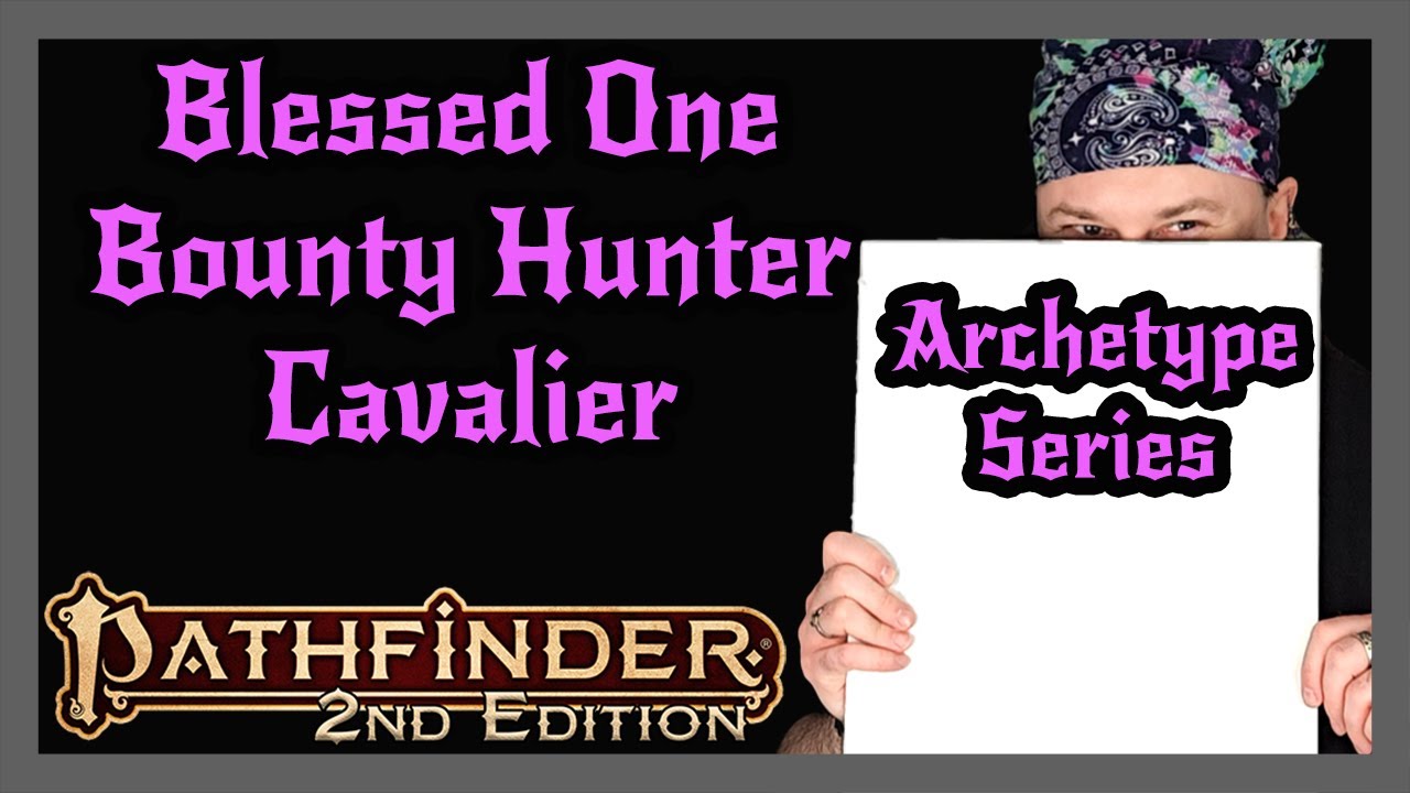 Pathfinder 2e Archetype Series | Blessed One, Bounty Hunter, Cavalier ...