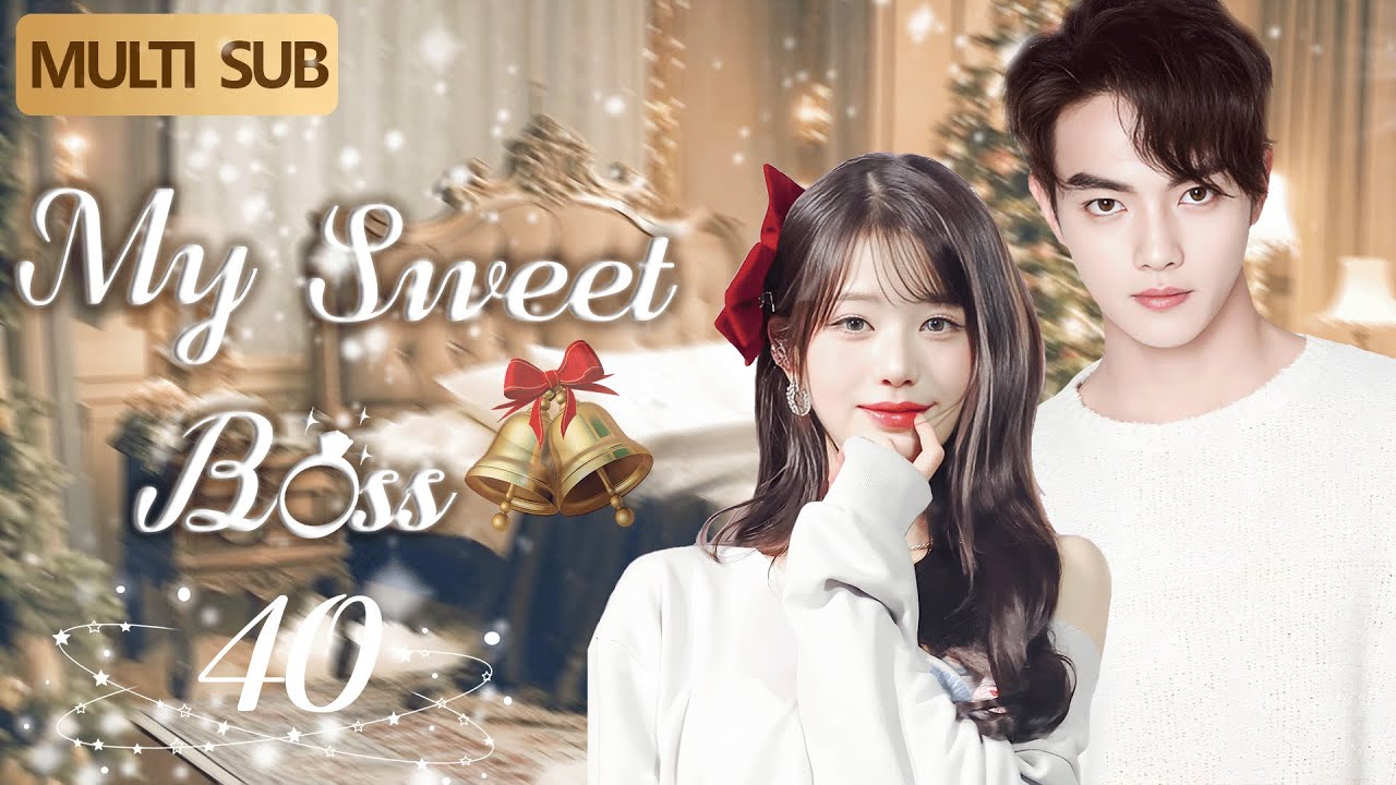 Multi Sub丨My Sweet Boss:40💖Cinderella&CEO's sweet study abroad love story! - YouTube