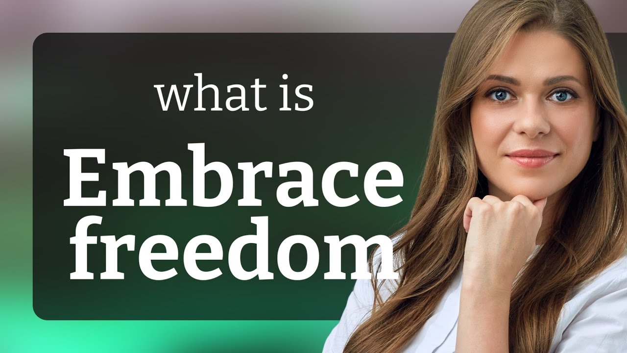 Embrace Freedom: Understanding the Phrase - YouTube