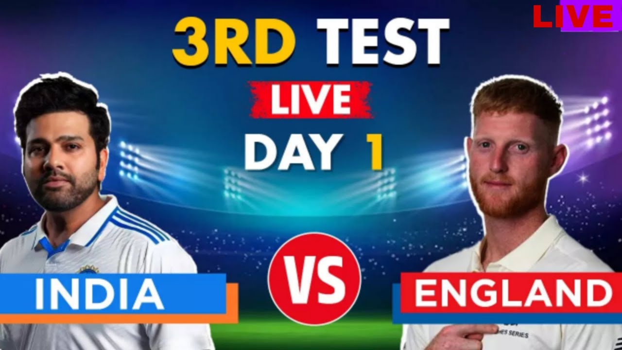 🔴LIVE India v England 3rd Test Day 1 Live Scores | IND v ENG Test Live ...