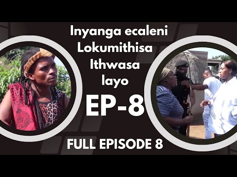 KWENZAKALANI!!?? FULL EPISODE 8 INYANGA ECALENI LOKUMITHISA ITHWASA LAYO - YouTube