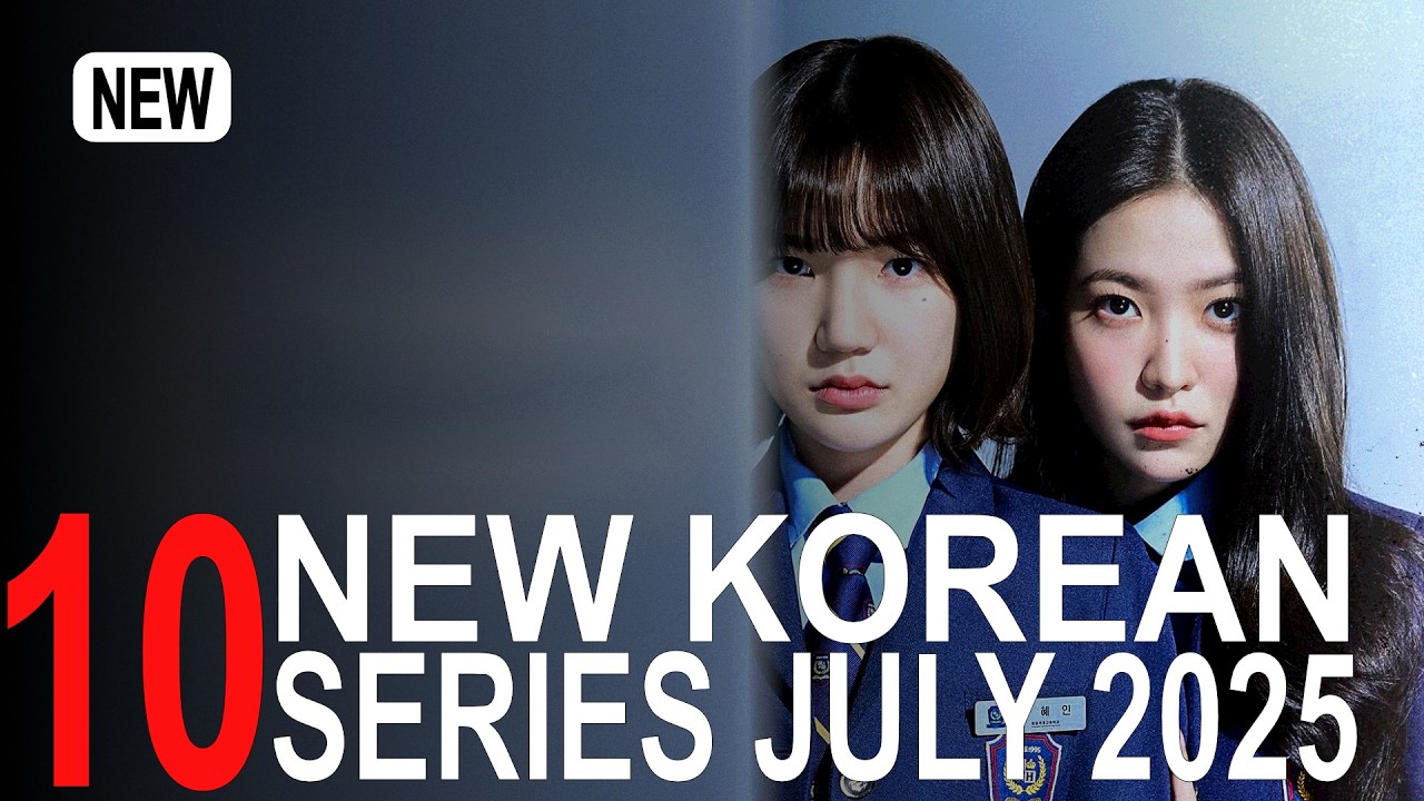 Top 10 Latest Korean Series JULY 2025 | NEW Releases K-Dramas To Watch ...
