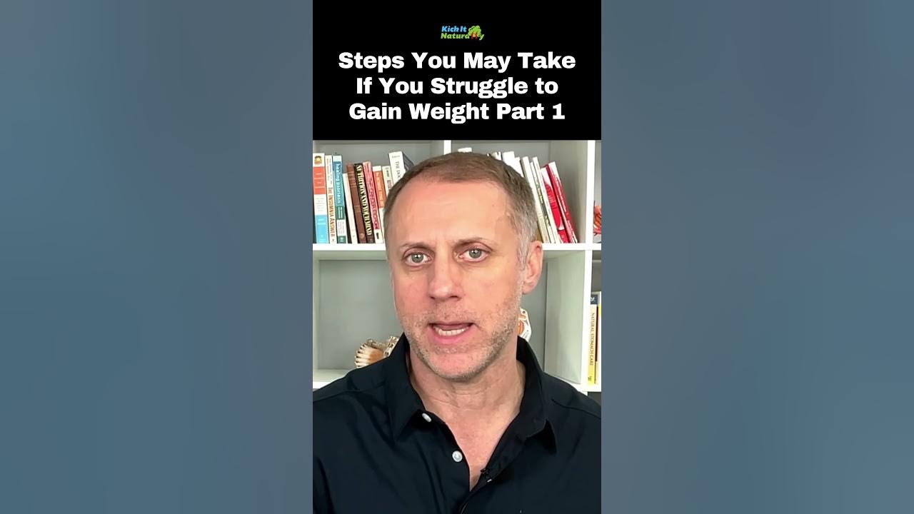 Steps You May Take if You Struggle to Gain Weight Part 1 - YouTube