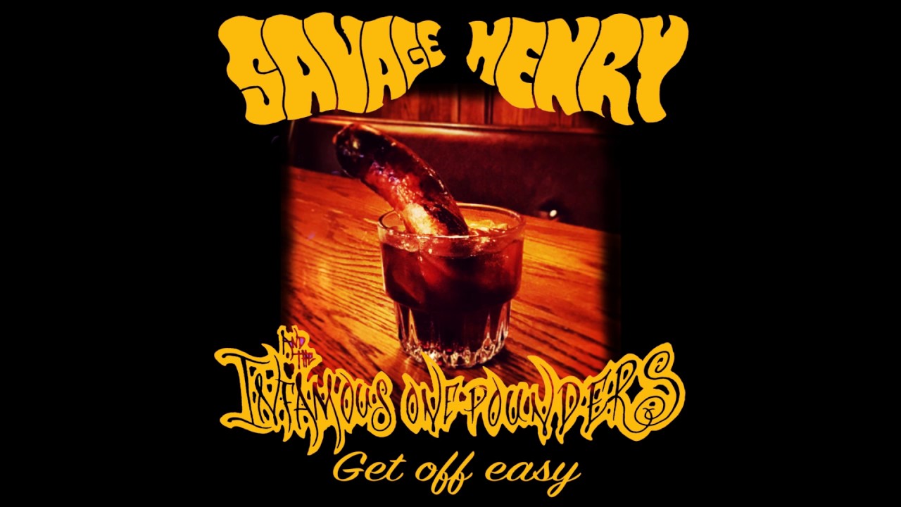 Savage Henry and the Infamous One Pounders - Get Off Easy (Full Album ...