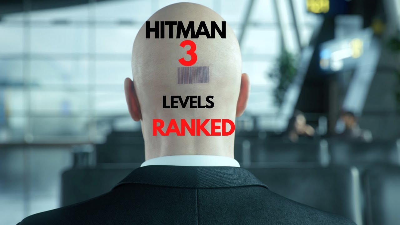 HITMAN 3: LEVELS RANKED - YouTube