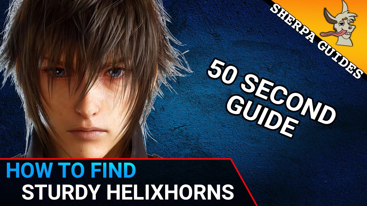 How to Find Sturdy Helixhorns | Final Fantasy 15 | Ultima Blade - YouTube