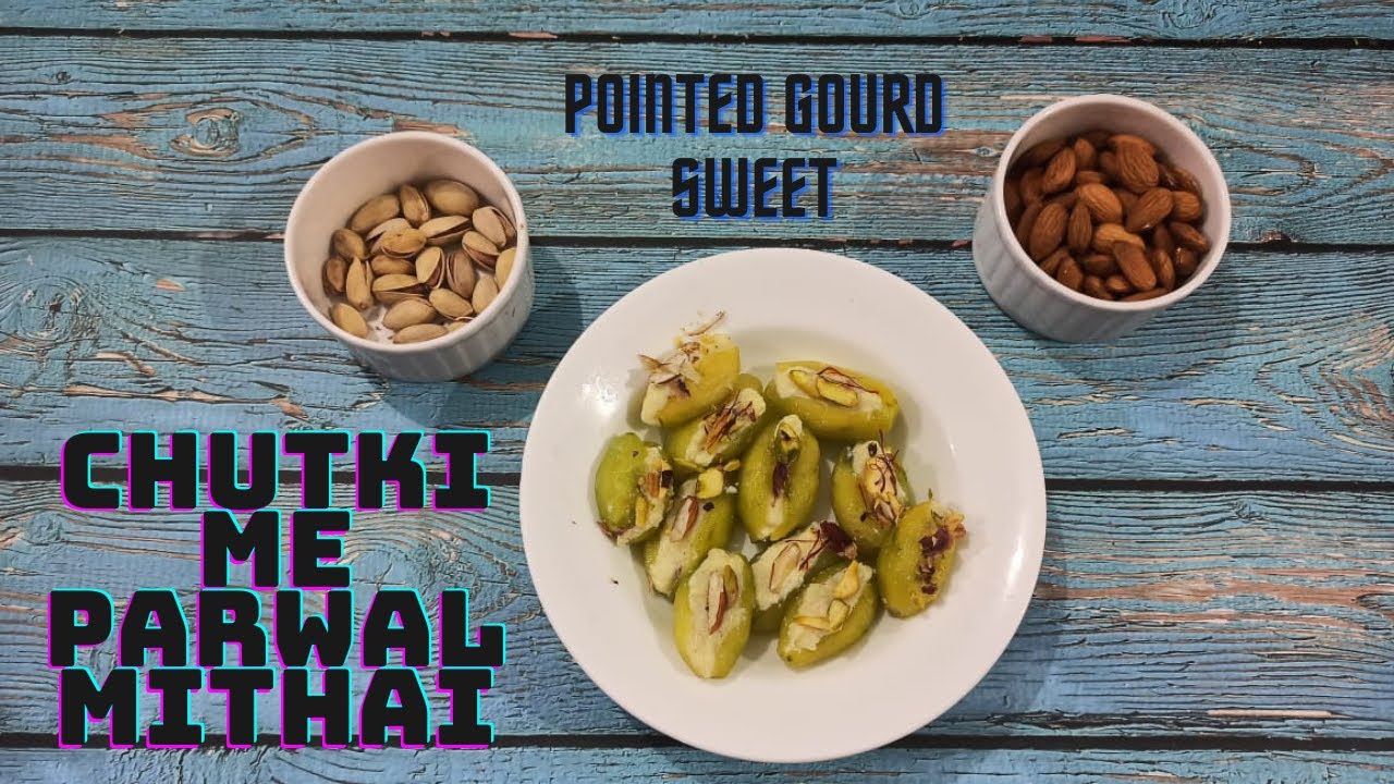 Parwal sweet Recipe - Pointed Gourd sweet- Ghar par banaiye swadist ...