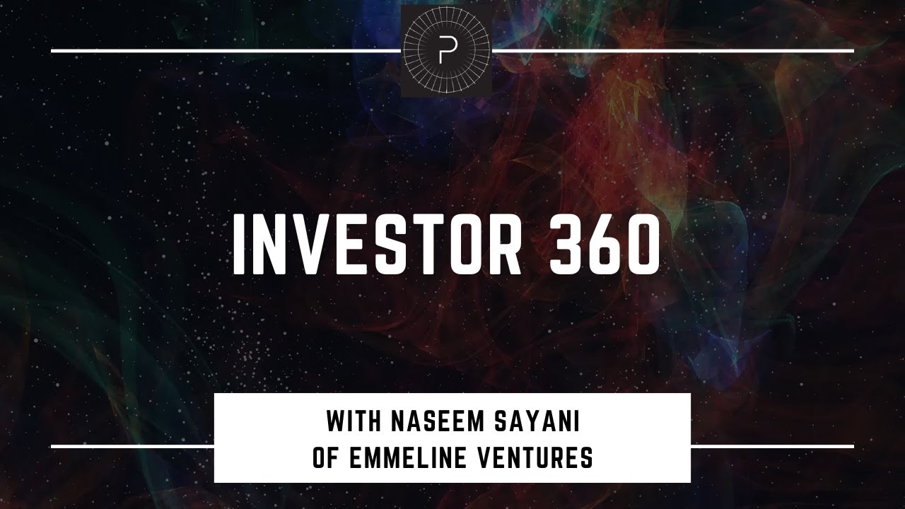 Investor 360 with Naseem Sayani of Emmeline Ventures - YouTube