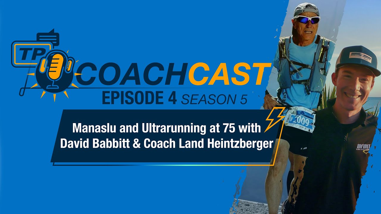 Manaslu and Ultrarunning at 75 with David Babbitt and Land Heintzberger — CoachCast Ep 4 Season ...