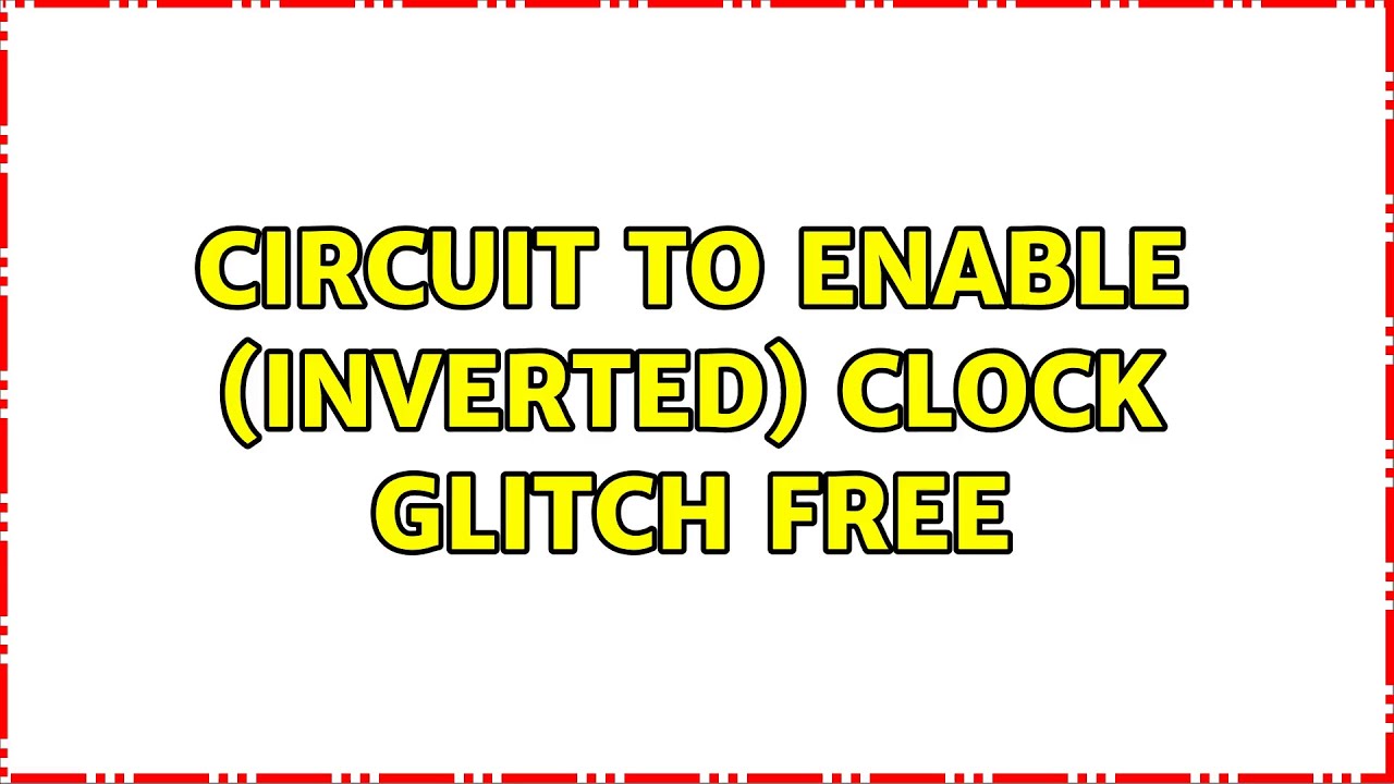 Circuit to enable (inverted) clock glitch free - YouTube
