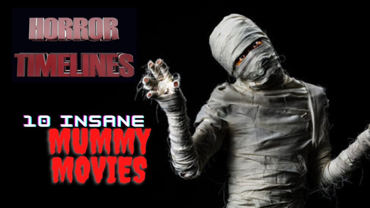 10 Insane Mummy Movies : Horror Timelines Lists Episode 38 - YouTube