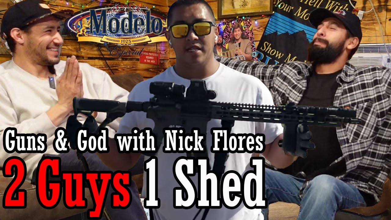 Guns & God with Nick Flores | Ep 054 | 2 Guys 1 Shed - YouTube