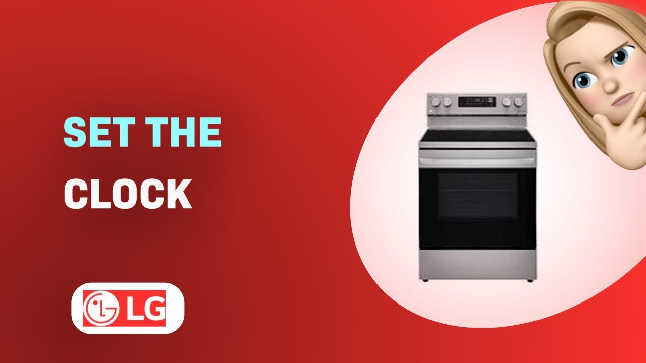 How to Set the Clock on Your LG LREL6323S Stove - Step-by-Step Guide ...