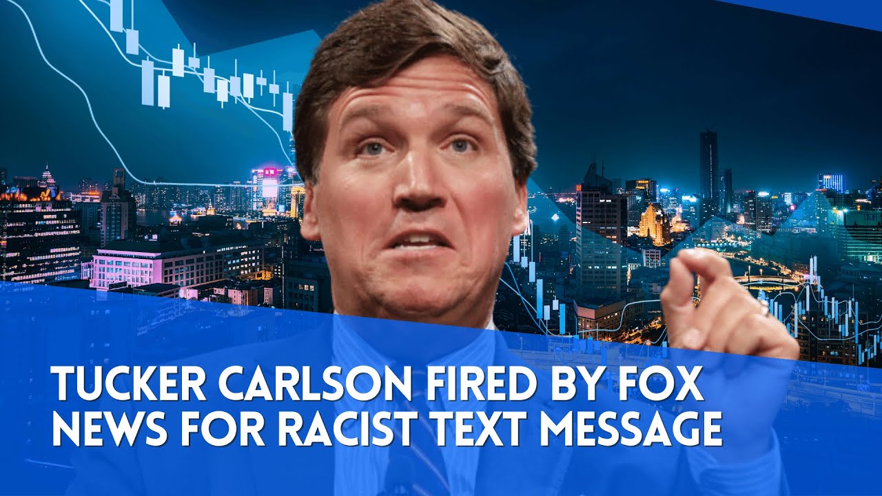 Tucker Carlson Fired by Fox News for Racist Text Message - YouTube