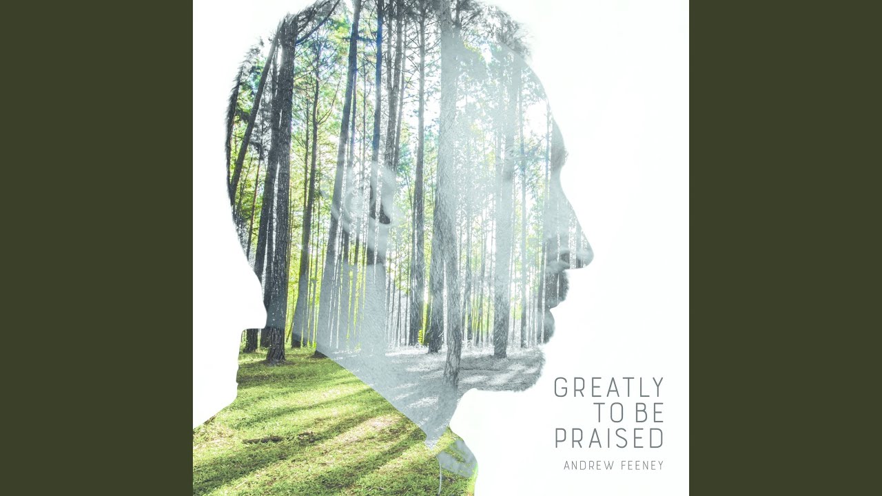 Greatly to Be Praised - YouTube