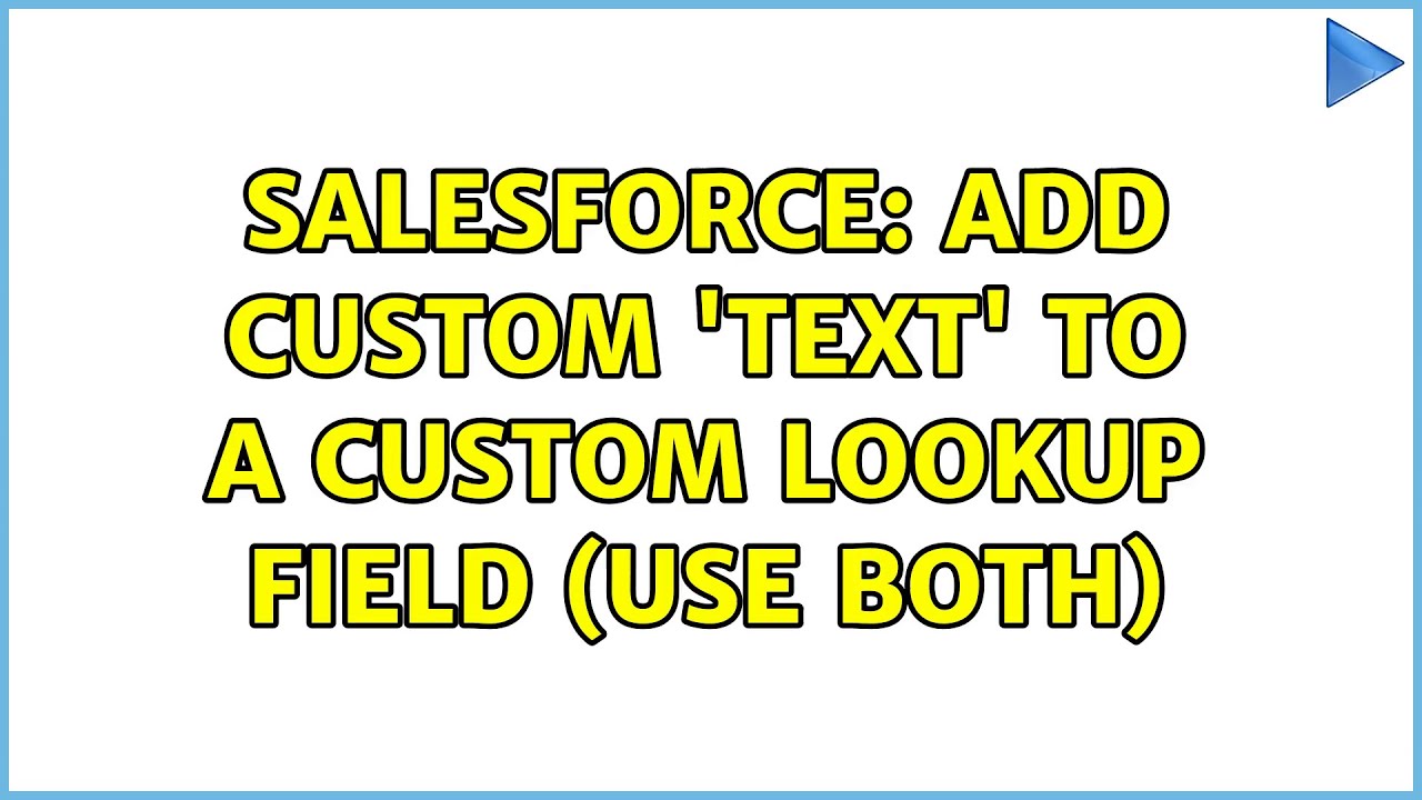 Salesforce Add Custom Text To A Custom Lookup Field Use Both Youtube