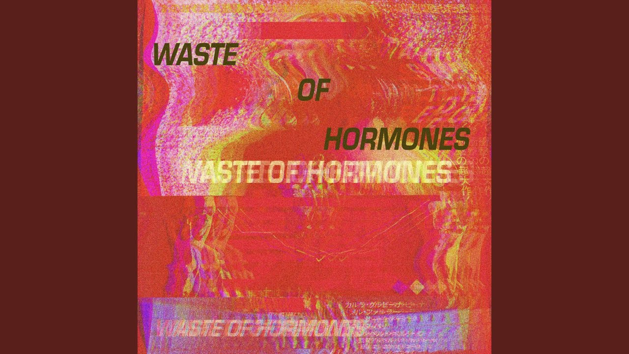 Waste Of Hormones - YouTube