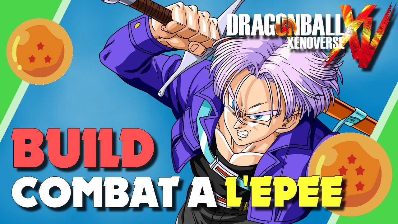 Dragon Ball Xenoverse : Build Combat à l'épée | Guide FR | PC - YouTube