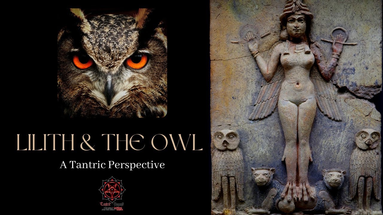 Lilith & The Owl - A Tantric Perspective - YouTube