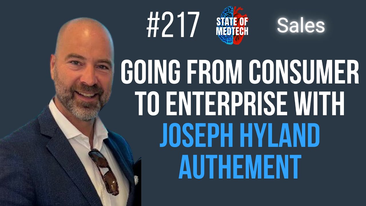 From Consumer to Enterprise in Medtech w Joseph Authement, Commercial ...