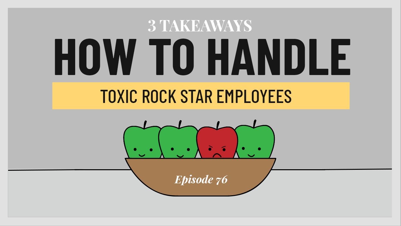 How To Handle Toxic Rock Star Employees – 3 Takeaways Ep.76 - YouTube