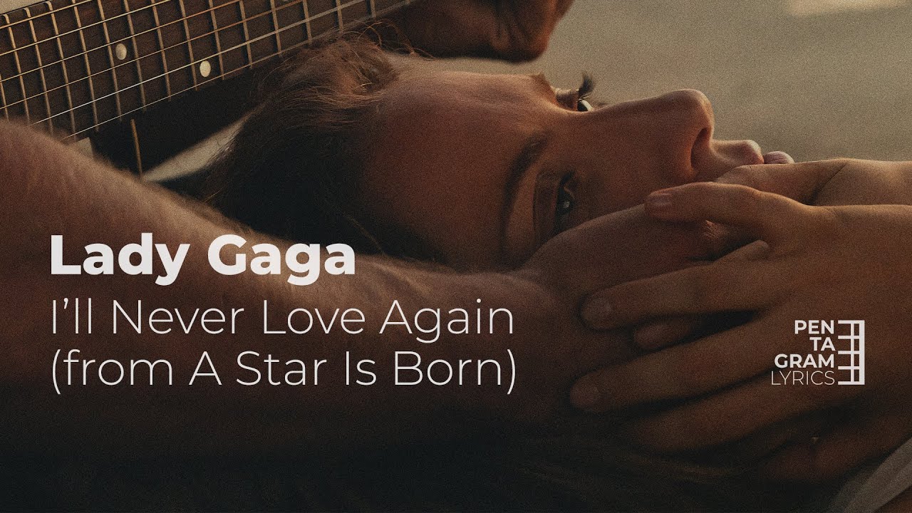 Lady Gaga - I'll Never Love Again (from A Star Is Born) | Letra en ...
