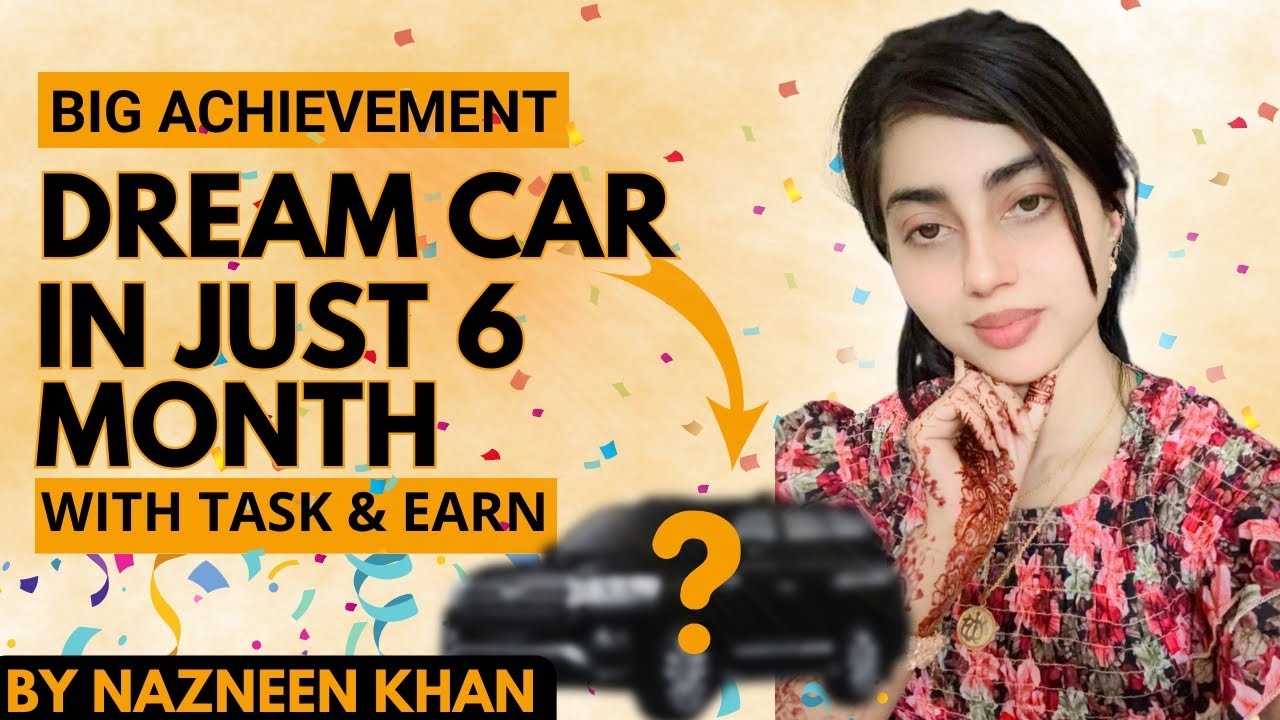 Big Achievement! Nazneen Khan Got Her Dream Car in Just 6 Months with Task and Earn - YouTube