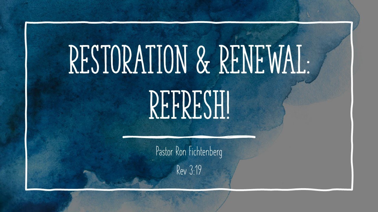 Restoration & Renewal: Refresh! - YouTube