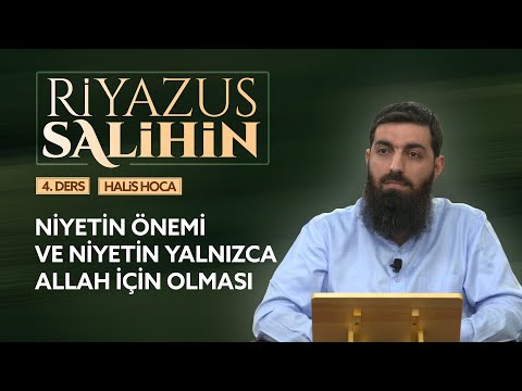 Niyetin Önemi ve Niyetin Yalnızca Allah İçin Olması | Riyazu's Salihin 4 | Halis Bayancuk Hoca