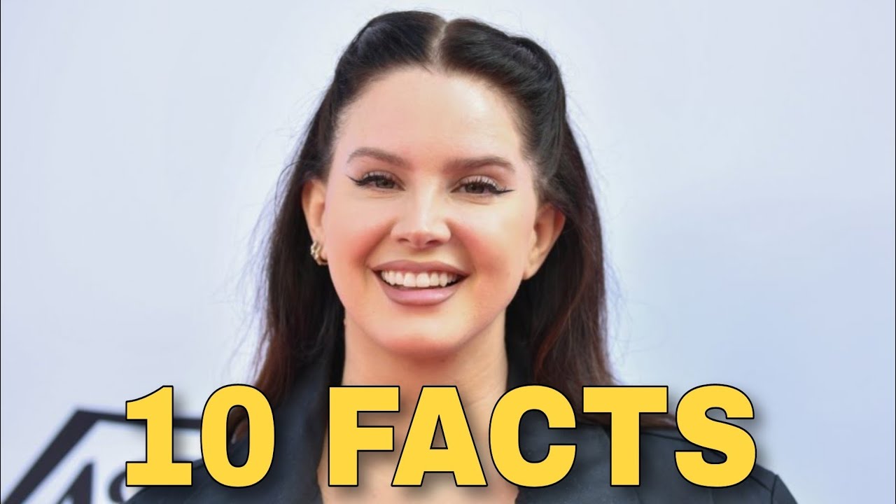10 Facts About Lana Del Rey - YouTube