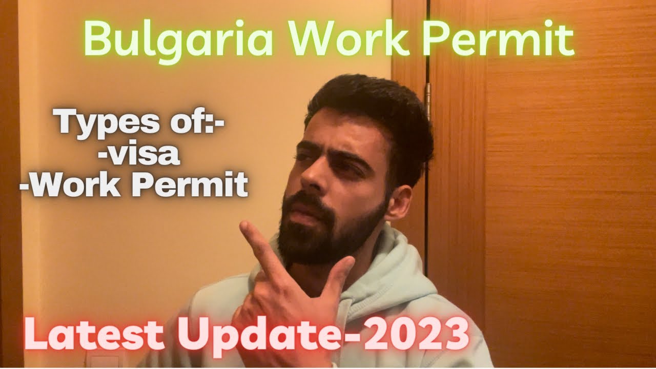 Bulgaria Work Permit And Visa Types🇧🇬2023-Information Vlog # ...